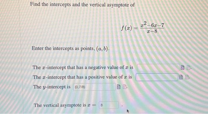 Solved Find the intercepts and the vertical asymptote of | Chegg.com