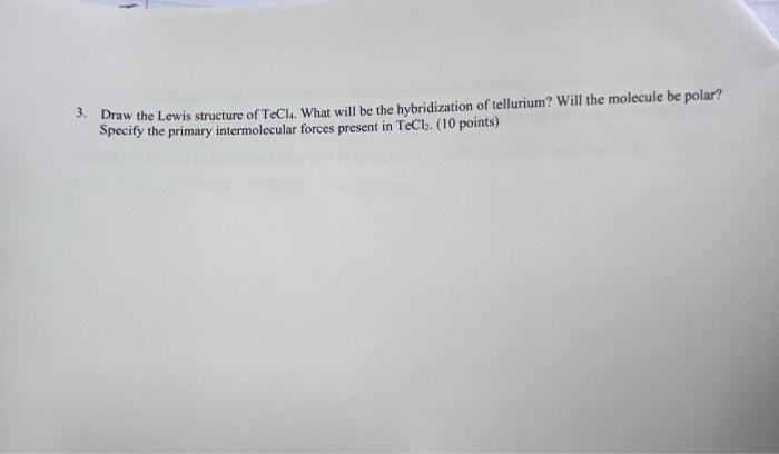 Solved 3. Draw the Lewis structure of TeCl4. What will be | Chegg.com
