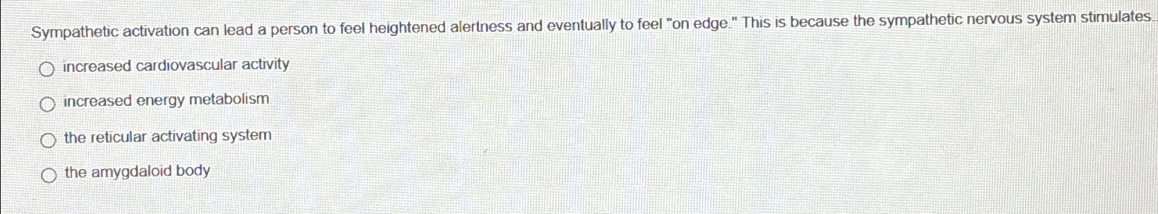 Solved Sympathetic activation can lead a person to feel | Chegg.com