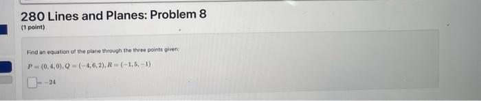 Solved 280 Lines and Planes: Problem 8 (1 point) Find an | Chegg.com