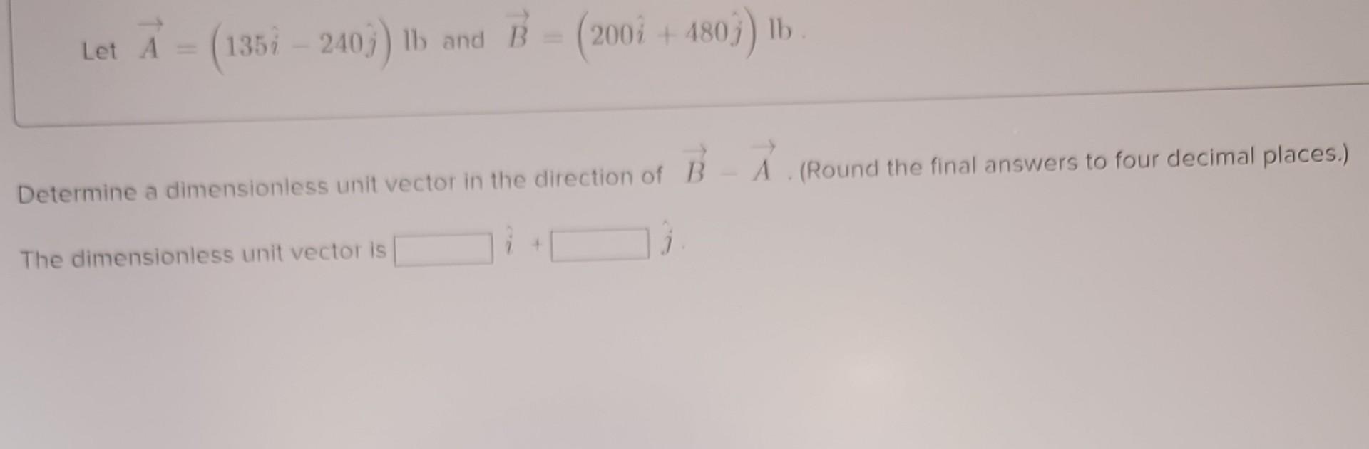 Solved Let A=(135i^−240j^)lb and B=(200i^+480j^)lb. | Chegg.com