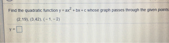 Solved Find the quadratic function y = ax? +bx+c whose graph | Chegg.com