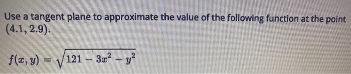 Solved Use a tangent plane to approximate the value of the | Chegg.com
