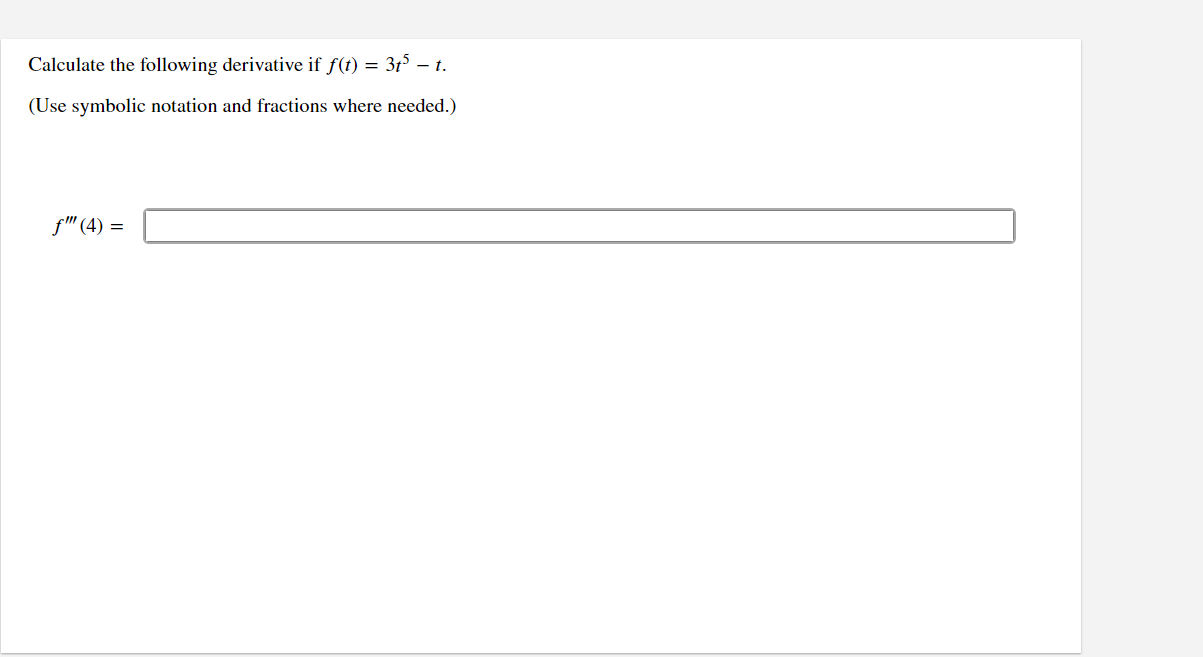 Solved Calculate the following derivative if f(t)=3t5-t.(Use | Chegg.com