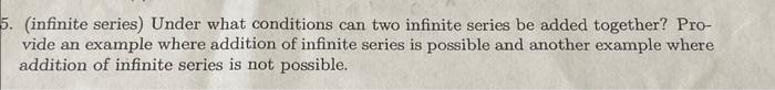 Solved (infinite series) Under what conditions can two | Chegg.com