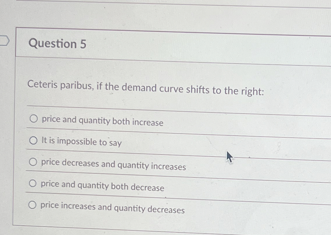 Solved Question 5Ceteris paribus, if the demand curve shifts | Chegg.com