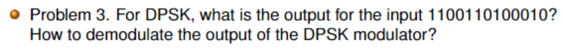 Solved Problem 3. ﻿For DPSK, ﻿what is the output for the | Chegg.com