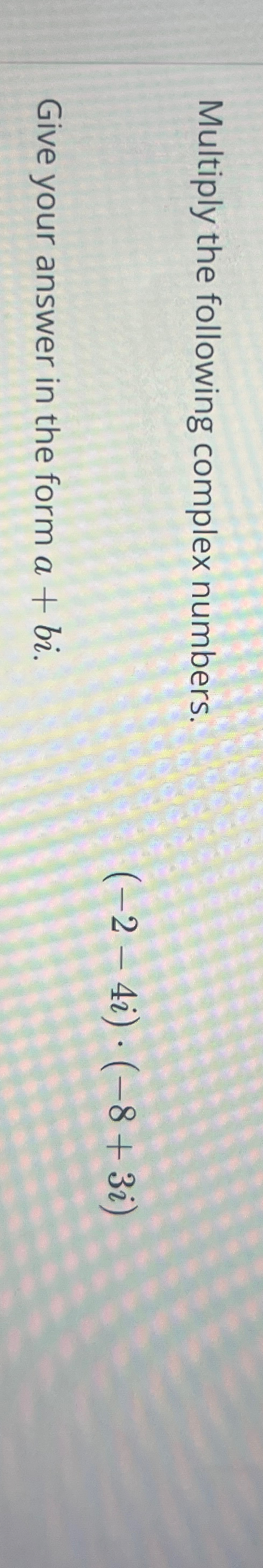 Solved Multiply the following complex | Chegg.com