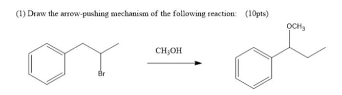 Solved (1) Draw the arrow-pushing mechanism of the following | Chegg.com