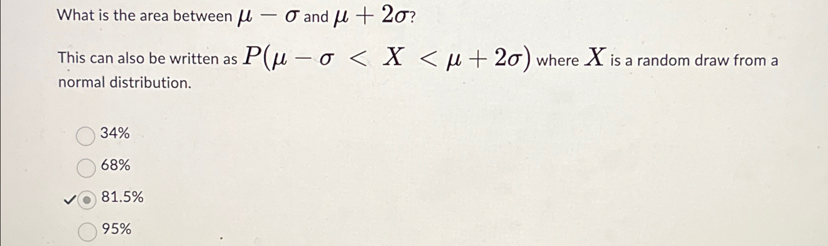 Solved What is the area between μ-σ ﻿and μ+2σ ?This can also | Chegg.com