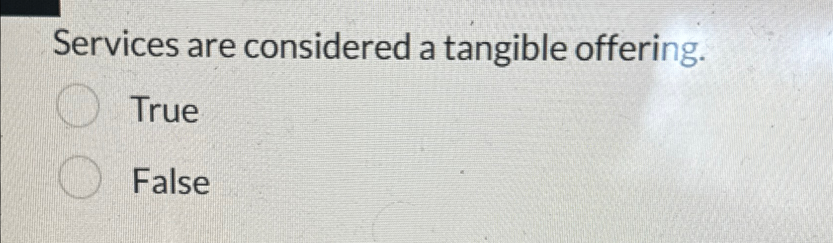 Solved Services are considered a tangible offering.TrueFalse | Chegg.com