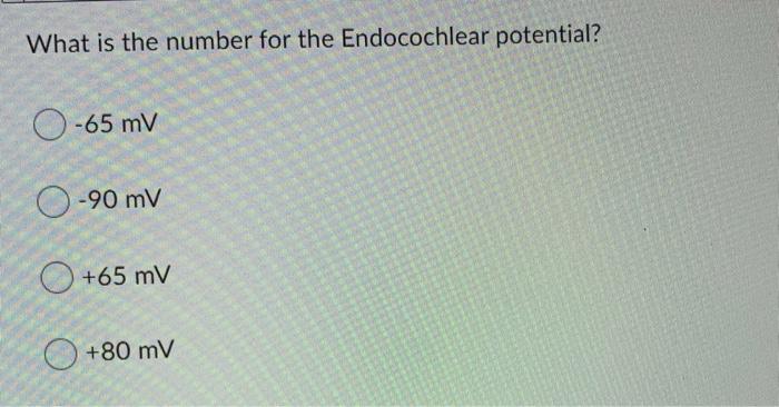 Solved What is the number for the Endocochlear potential? | Chegg.com