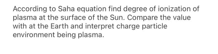Solved According to Saha equation find degree of ionization | Chegg.com