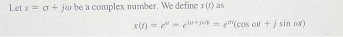 Solved Let s=σ+jω be a complex number. We define x(t) as | Chegg.com