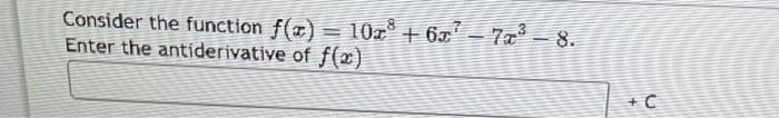 Solved Consider the function f(x)=10x8+6x7−7x3−8. Enter the | Chegg.com