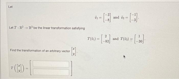 Solved Let v1=[−3−8] and v2=[−1−3]. Let T:R2→R2 be the | Chegg.com