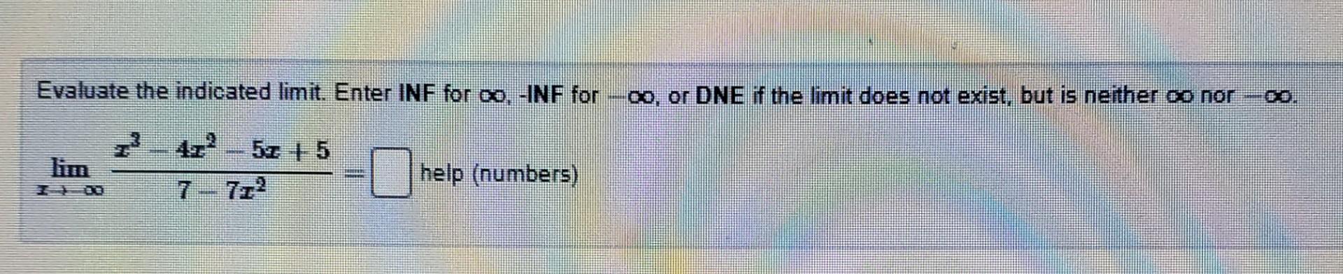 Solved Evaluate the indicated limit. Enter INF for ∞, − INF | Chegg.com