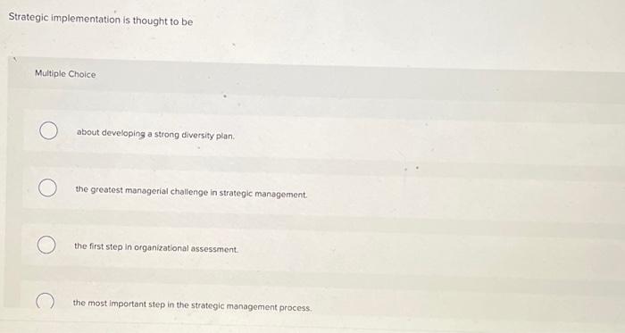 Solved Strategic implementation is thought to be Multiple | Chegg.com