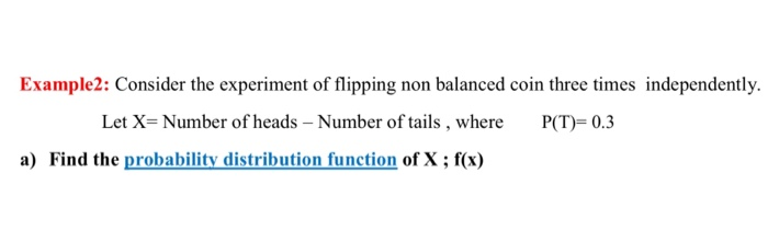 Solved Example2: Consider the experiment of flipping non | Chegg.com