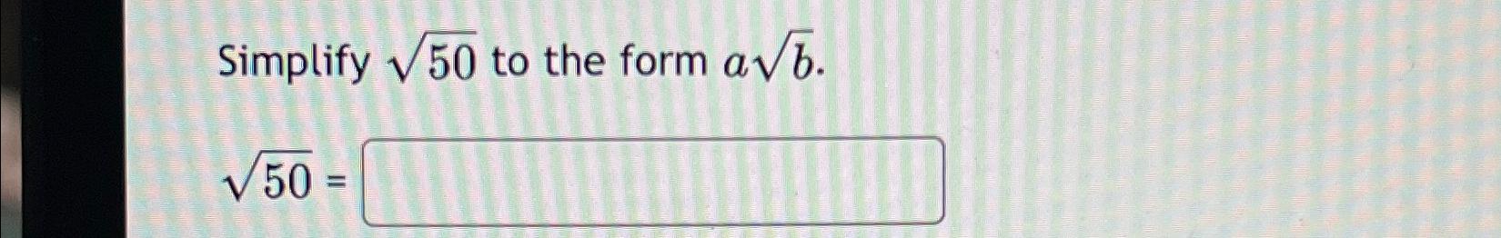Solved Simplify 502 ﻿to the form ab2.502= | Chegg.com