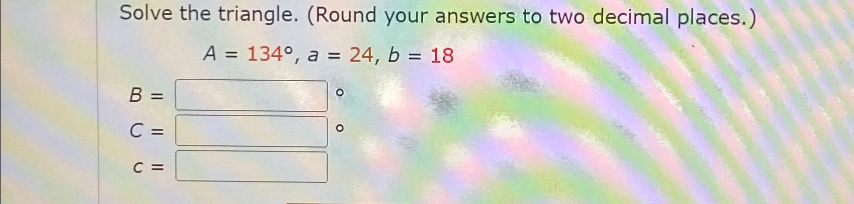 Solved Solve the triangle. (Round your answers to two | Chegg.com