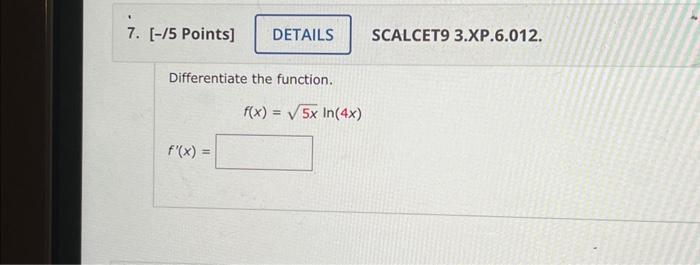 Solved Differentiate the function. f(x)=5xln(4x) f′(x)= | Chegg.com