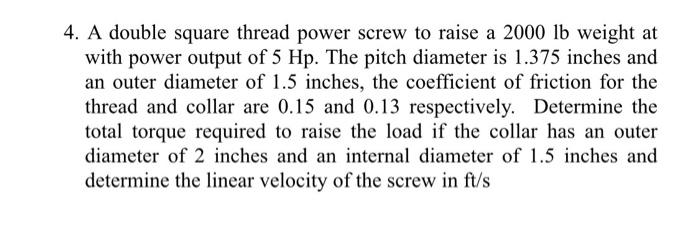 Solved 4. A double square thread power screw to raise a 2000 | Chegg.com