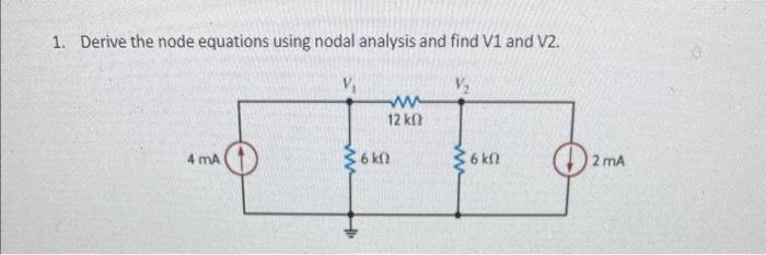 Solved 1. Derive the node equations using nodal analysis and | Chegg.com