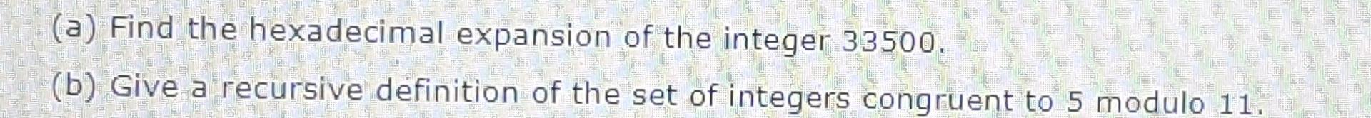 Solved (a) Find the hexadecimal expansion of the integer | Chegg.com