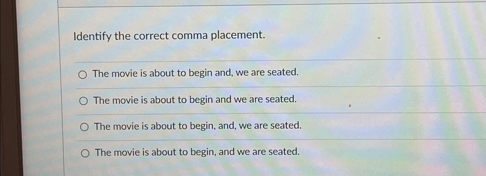 Solved Identify the correct comma placement.The movie is | Chegg.com