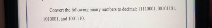 Solved Convert the following binary numbers to decimal: | Chegg.com