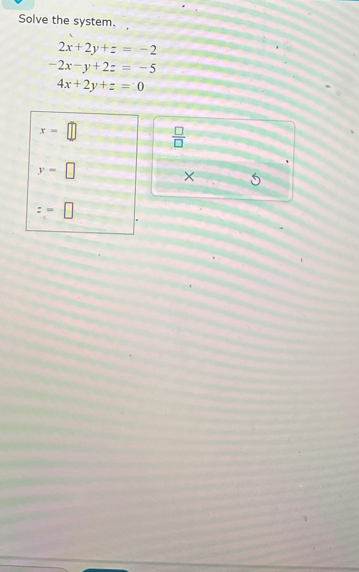 Solved Solve the system.2x+2y+z=-2-2x-y+2z=-54x+2y+z=0x= पi | Chegg.com