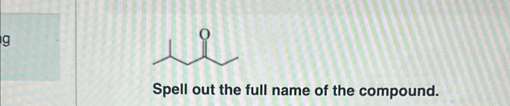 Solved Spell out the full name of the compound. | Chegg.com