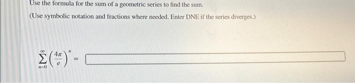Solved Use the formula for the sum of a geometric series to | Chegg.com