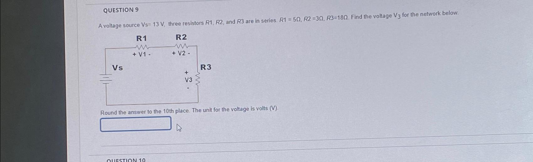 Solved QUESTION 9A voltage source Vs=13V, ﻿three resistors | Chegg.com