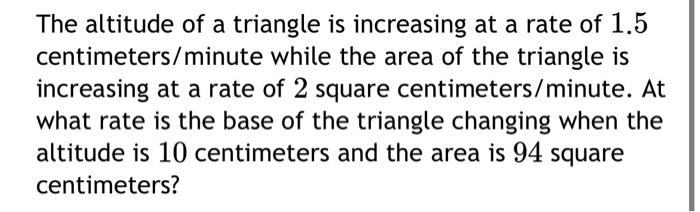 Solved The altitude of a triangle is increasing at a rate of | Chegg.com