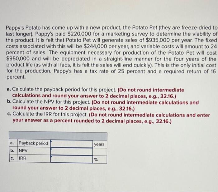 Solved Pappy's Potato has come up with a new product, the | Chegg.com