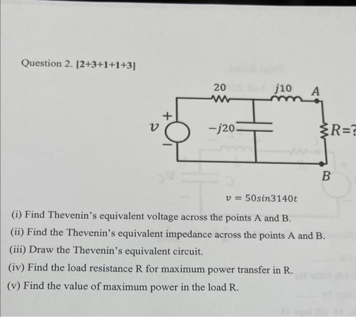 Solved Question 2. [2+3+1+1+3] 20 j10 А + v -j20. ER= B v = | Chegg.com