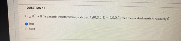 Solved QUESTION 17 I TAR'Rʻis a matrix transformation, such | Chegg.com