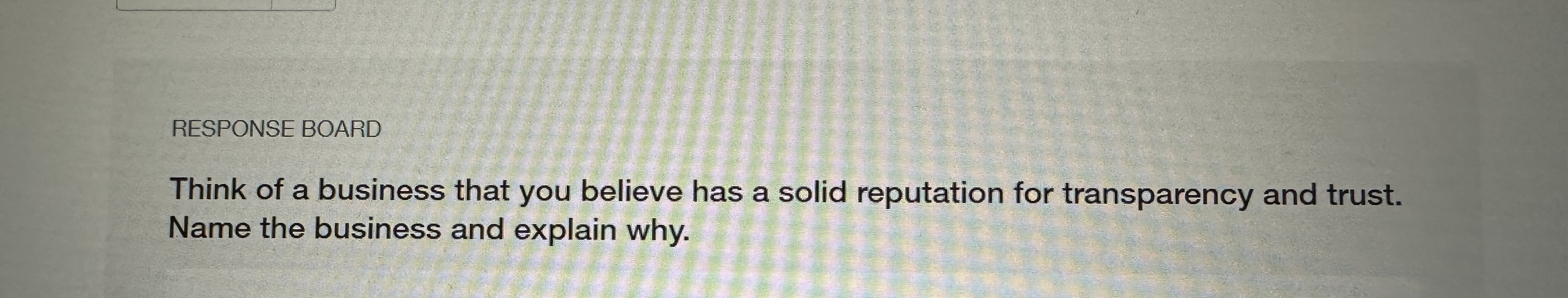 Solved RESPONSE BOARDThink of a business that you believe | Chegg.com