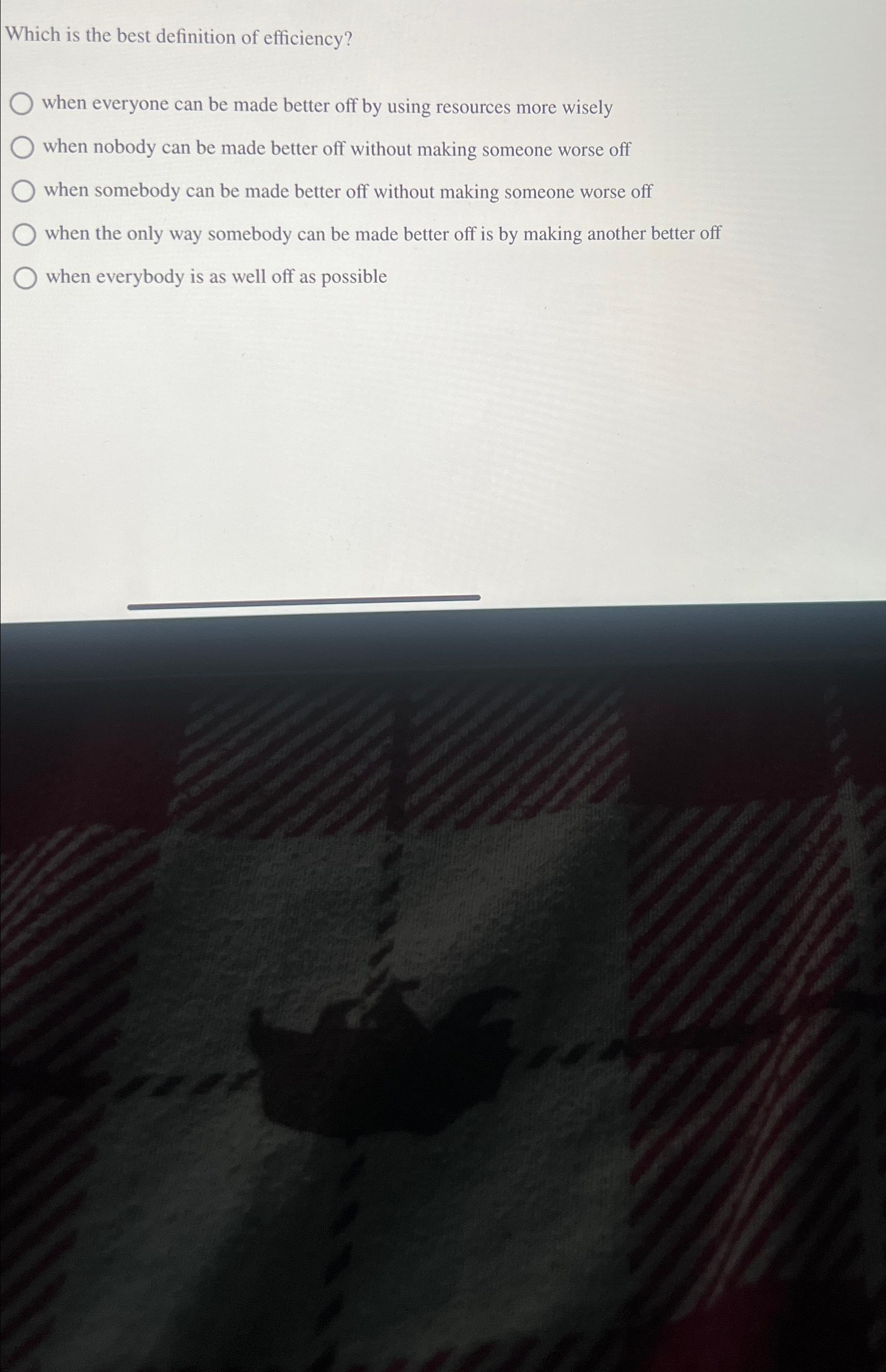 Solved Which is the best definition of efficiency?when | Chegg.com