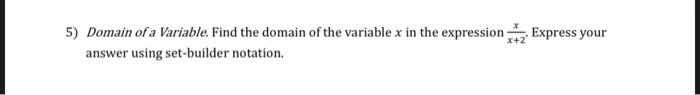 Solved 5) Domain of a Variable. Find the domain of the | Chegg.com
