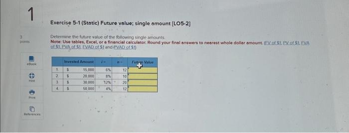 Solved Exercise 5-1 (Stotic) Future value; single amount | Chegg.com Solved Exercise 5-1 (Stotic) Future value; single amount | Chegg.com