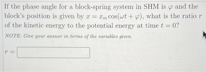 Solved If the phase angle for a block-spring system in SHM | Chegg.com