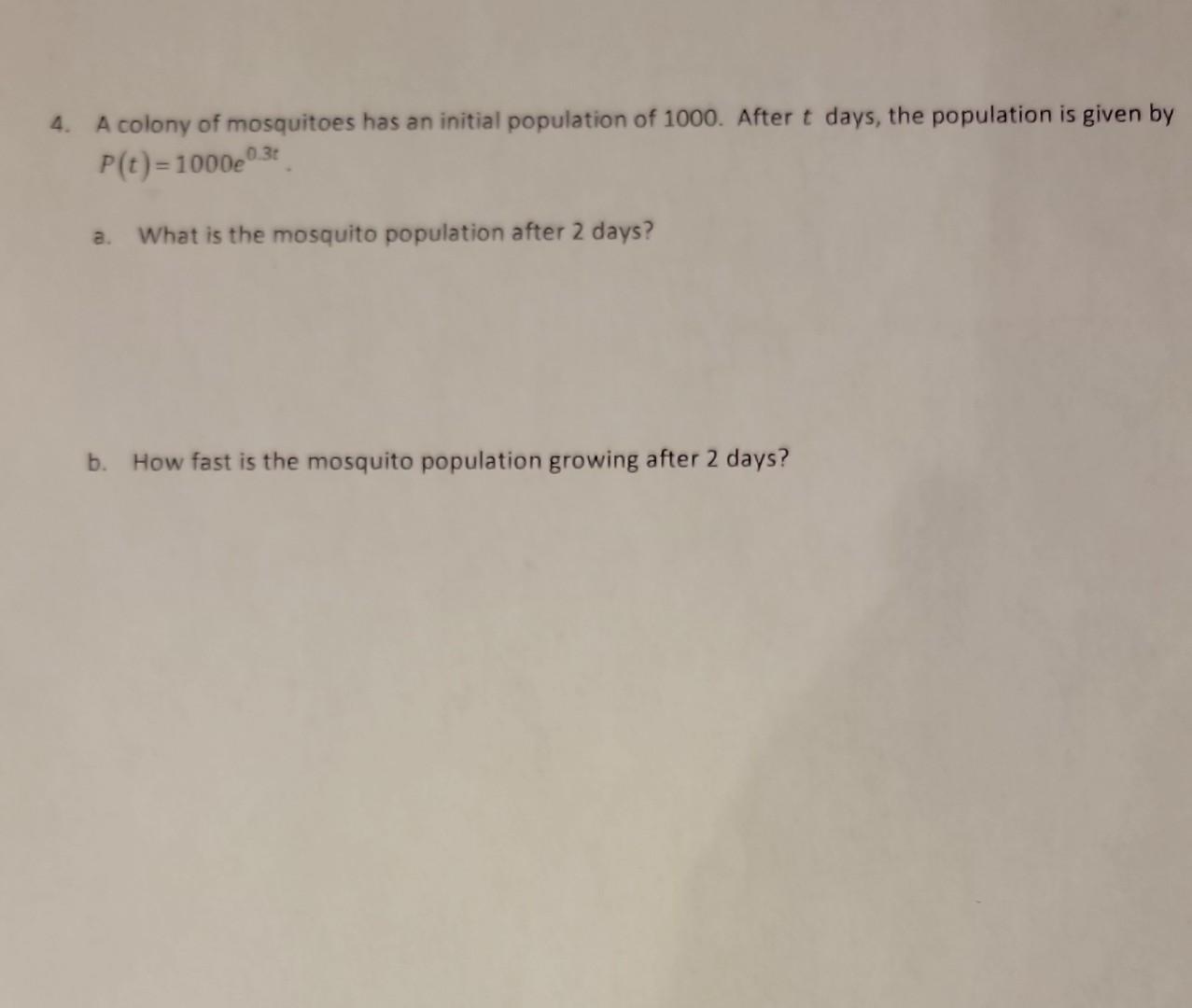 Solved 4. A colony of mosquitoes has an initial population | Chegg.com