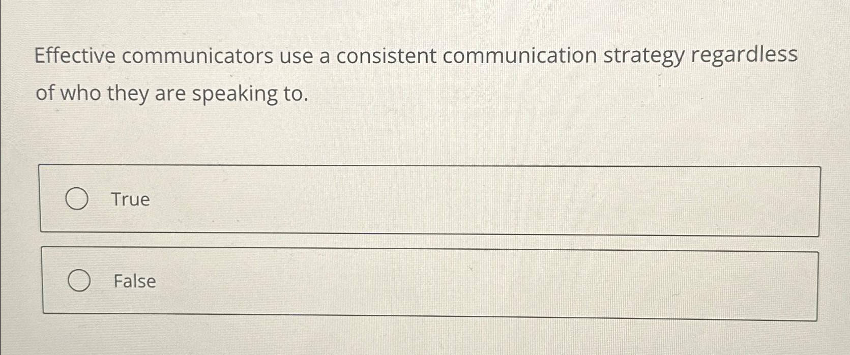 Solved Effective communicators use a consistent | Chegg.com