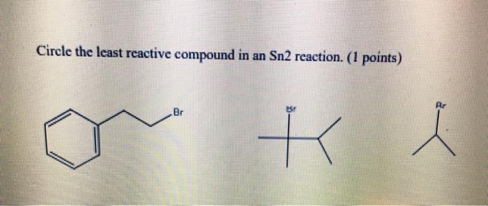 Solved Circle the least reactive compound in an Sn2 | Chegg.com