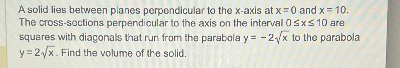 Solved A solid lies between planes perpendicular to the | Chegg.com