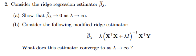 Solved Consider the ridge regression estimator | Chegg.com