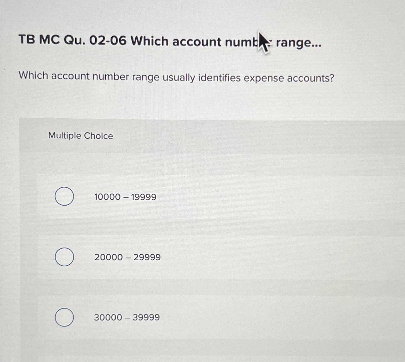 Solved TB MC Qu. 02-06 Which account numb range...Which | Chegg.com Solved TB MC Qu. 02-06 Which account numb range...Which | Chegg.com